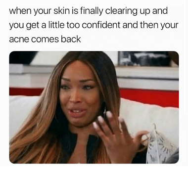 10 Memes that Describe the Perils of Having Acne and Pimples!