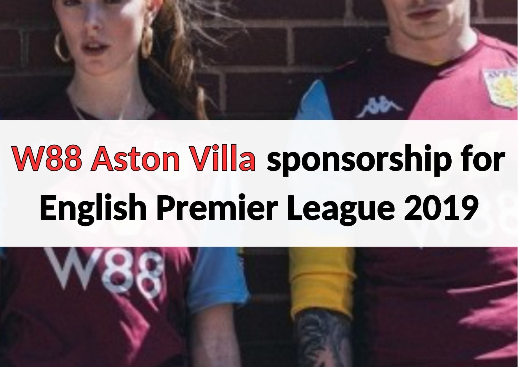 W88 Aston Villa sponsorship for English Premier League 2019