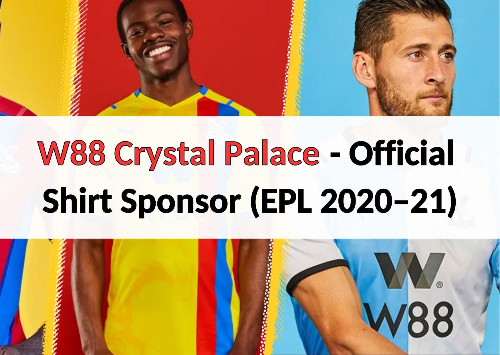 W88 Crystal Palace - Official Shirt Sponsor (EPL 2020-21)